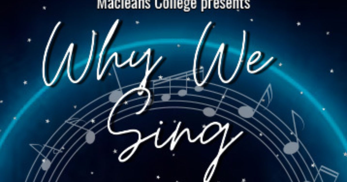 Why We Sing - Macleans College